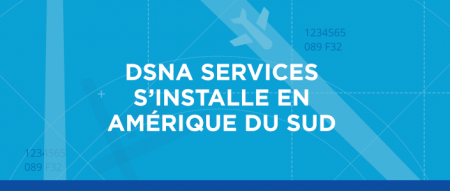 DSNA Services s’installe en Amérique du Sud avec IATA et Thalès ...