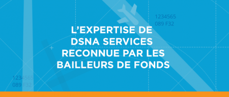 L’expertise de DSNA Services reconnue par les bailleurs de fonds ...